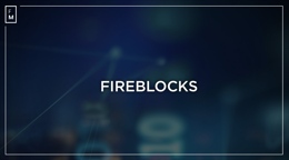 Fireblocks' $10 Million Acquisition