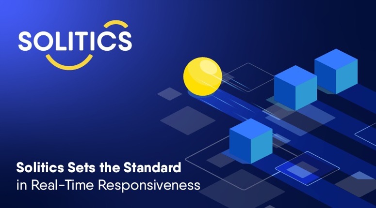 Solitics’ Sets the Standard in Real-Time Responsiveness