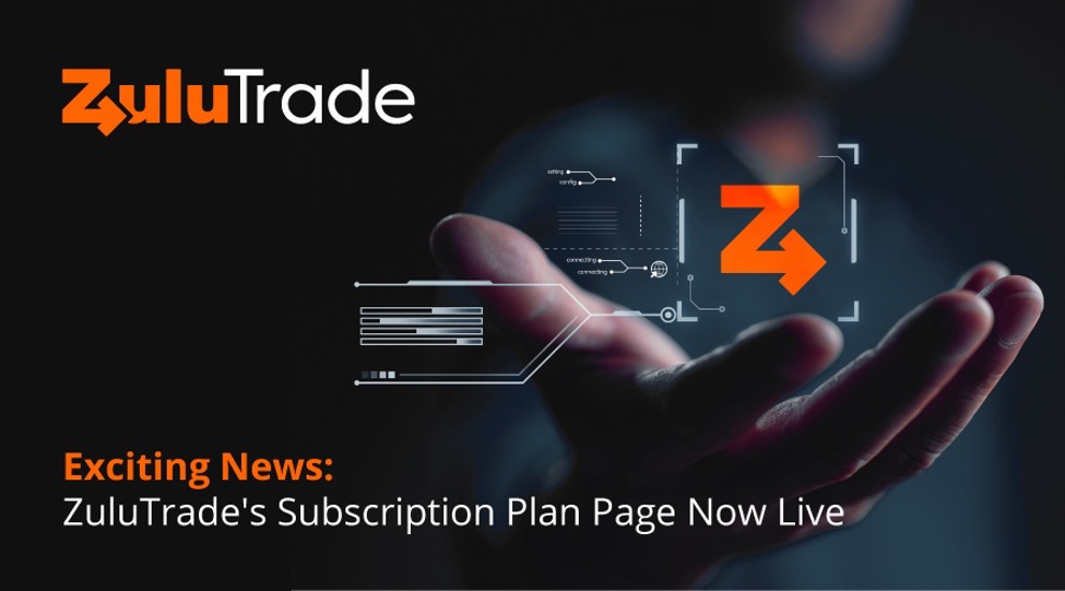 Exciting News: ZuluTrade's Subscription Plan Page Now Live
